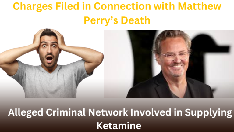 Charges Filed in Connection with Matthew Perry’s Death: Alleged ...