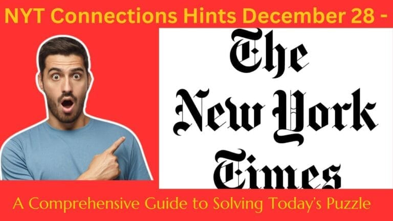 NYT Connections Hints December 28 - A Comprehensive Guide to Solving ...